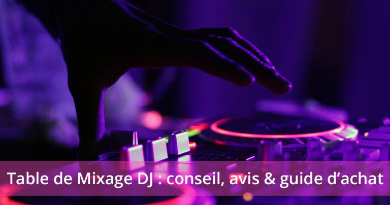 Meilleure table de mixage DJ 2026 : Top 10 et Comparatif